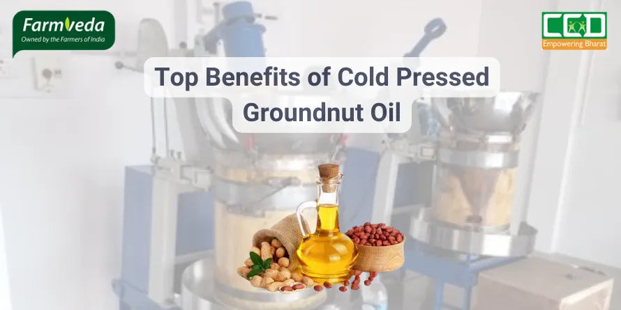 Top Benefits of Cold Pressed Groundnut Oil – farmveda